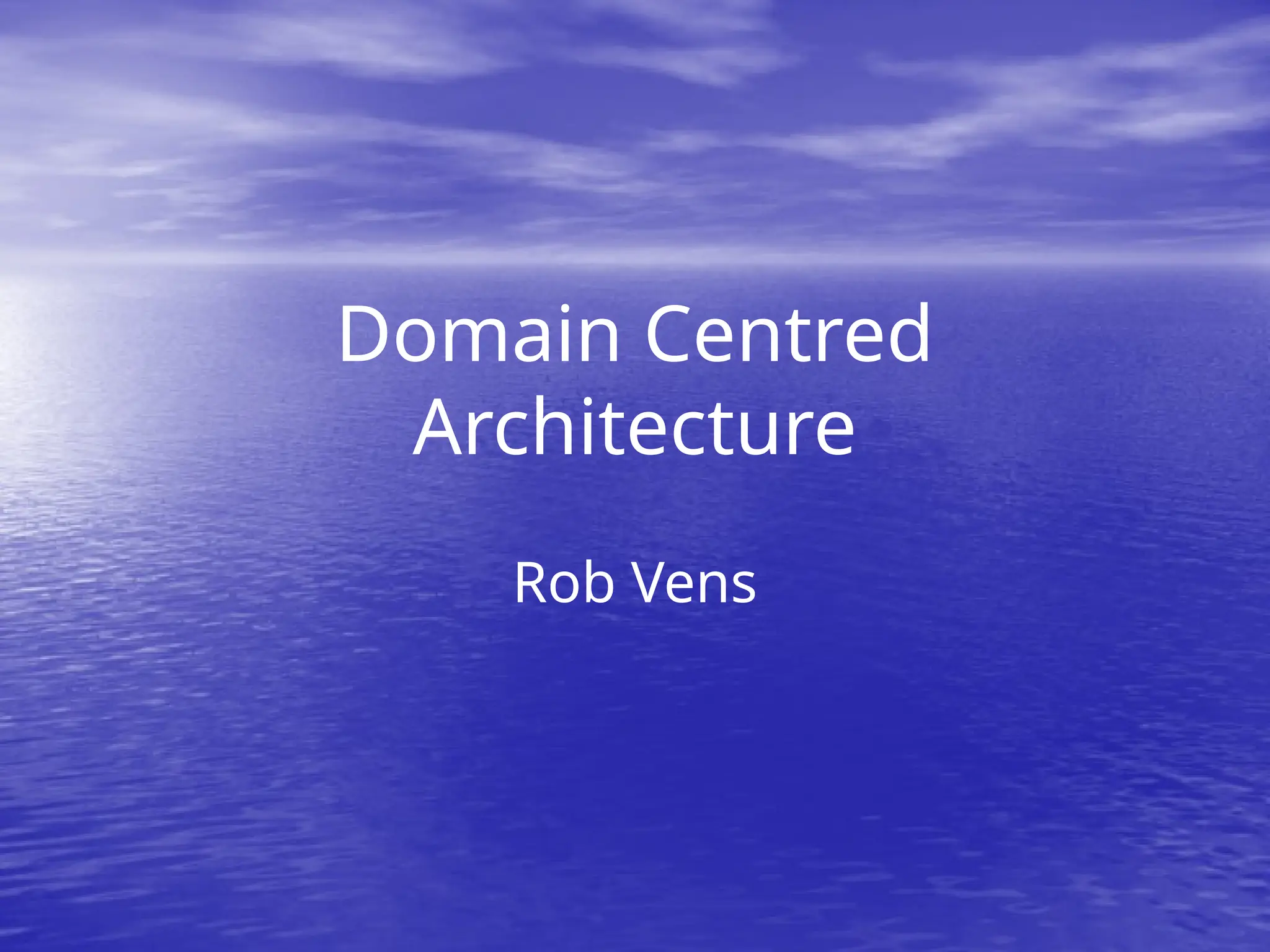 Domain Centered Architecture for complex business domains | PPSX