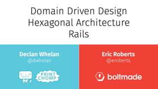 Domain Driven Design and Hexagonal Architecture with Rails | PDF