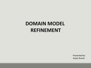 Domain model Refinement | PPTX | Science