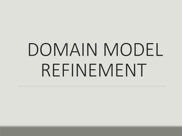 Domain model Refinement | PPTX | Science