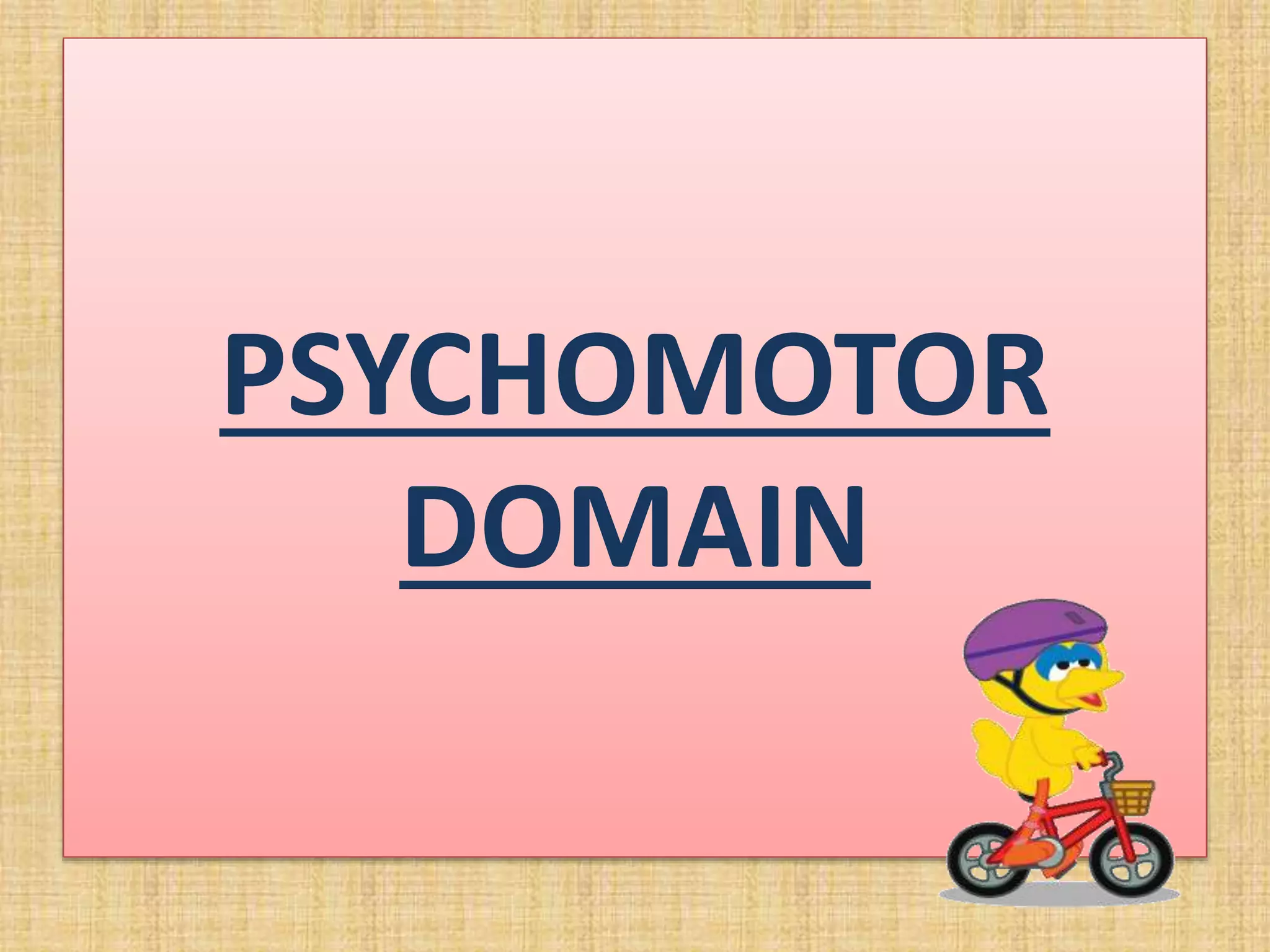 Educational objectives and domain. cognitive, intellectual, psychomotor ...