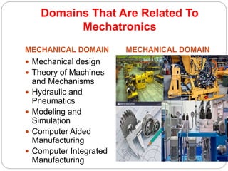 Domains of mechatronics and their recent developments | PPTX