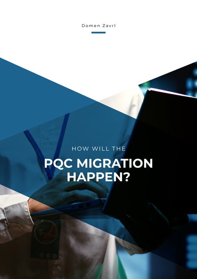 Domen Zavrl - How Will the PQC Migration Happen? | PDF