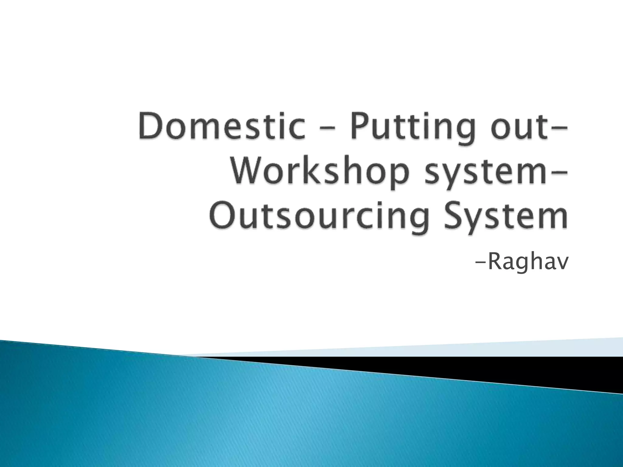 Domestic system- putting out system -workshop system | PPT