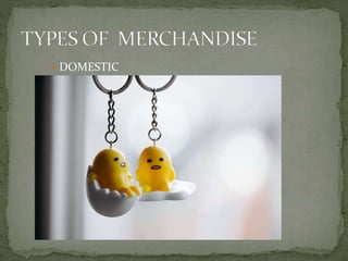 DOMESTIC AND GLOBAL MERCHANDISING.pptx