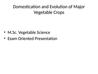 Domestication_and_Evolution_of_Major_Vegetable_Crops.pptx