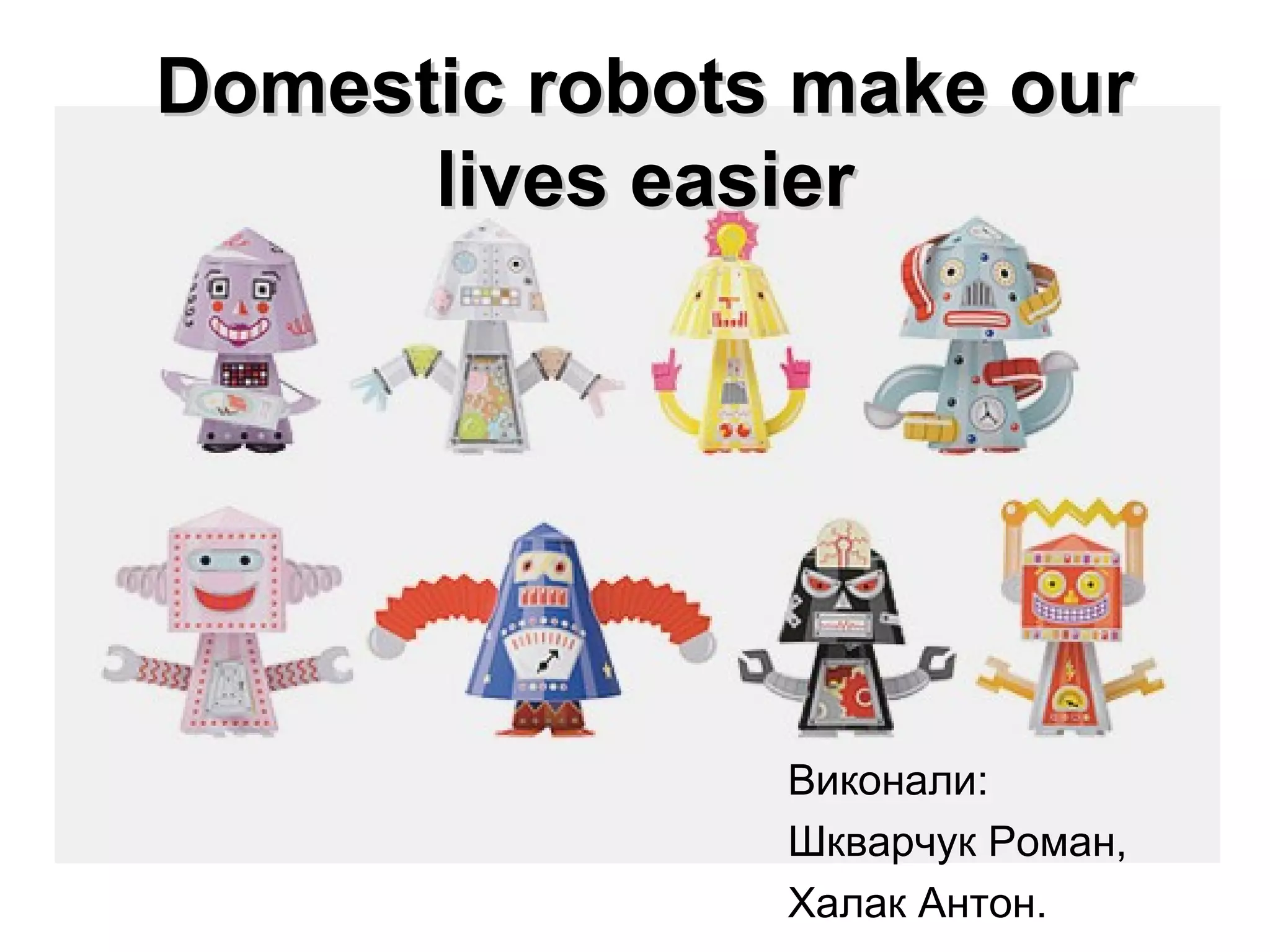 Domestic robots make_our_lives_easier | PPT