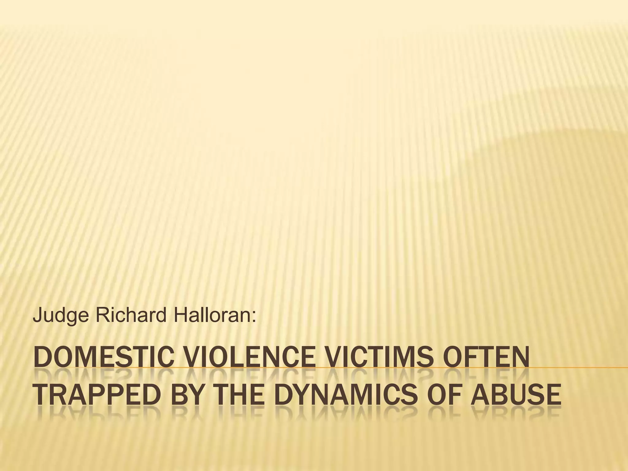 Judge Richard Halloran: Domestic Violence Victims Often Trapped by the ...