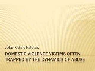 Judge Richard Halloran: Domestic Violence Victims Often Trapped by the ...