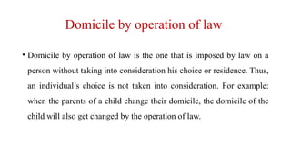 Concept of Domicile, its types, and its principles. | PPTX