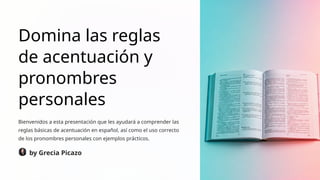 Domina-las-reglas-de-acentuacion-y-pronombres-personales.pptx
