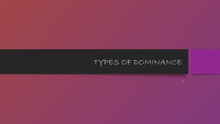 Dominance in plants .types of dominance with examples | PPTX