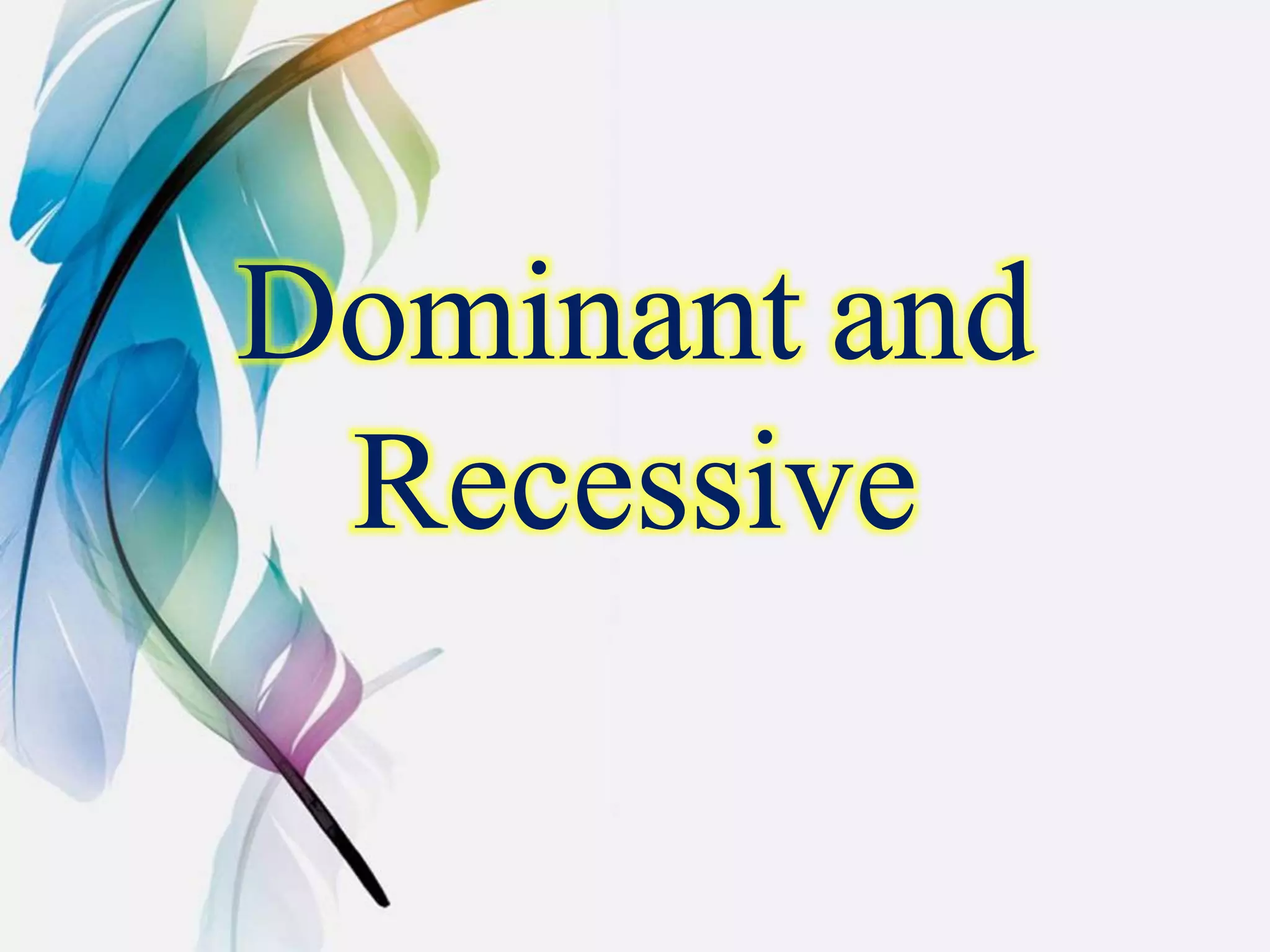 Dominant and recessive | PPT
