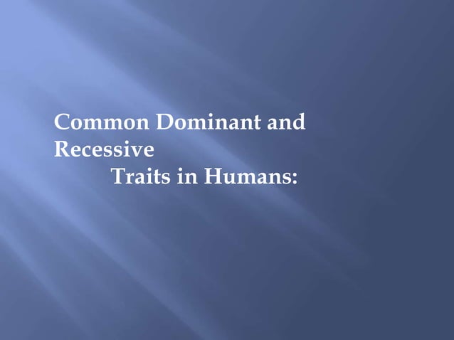 Dominant and recessive traits in humans | PPTX | Eye and Vision ...