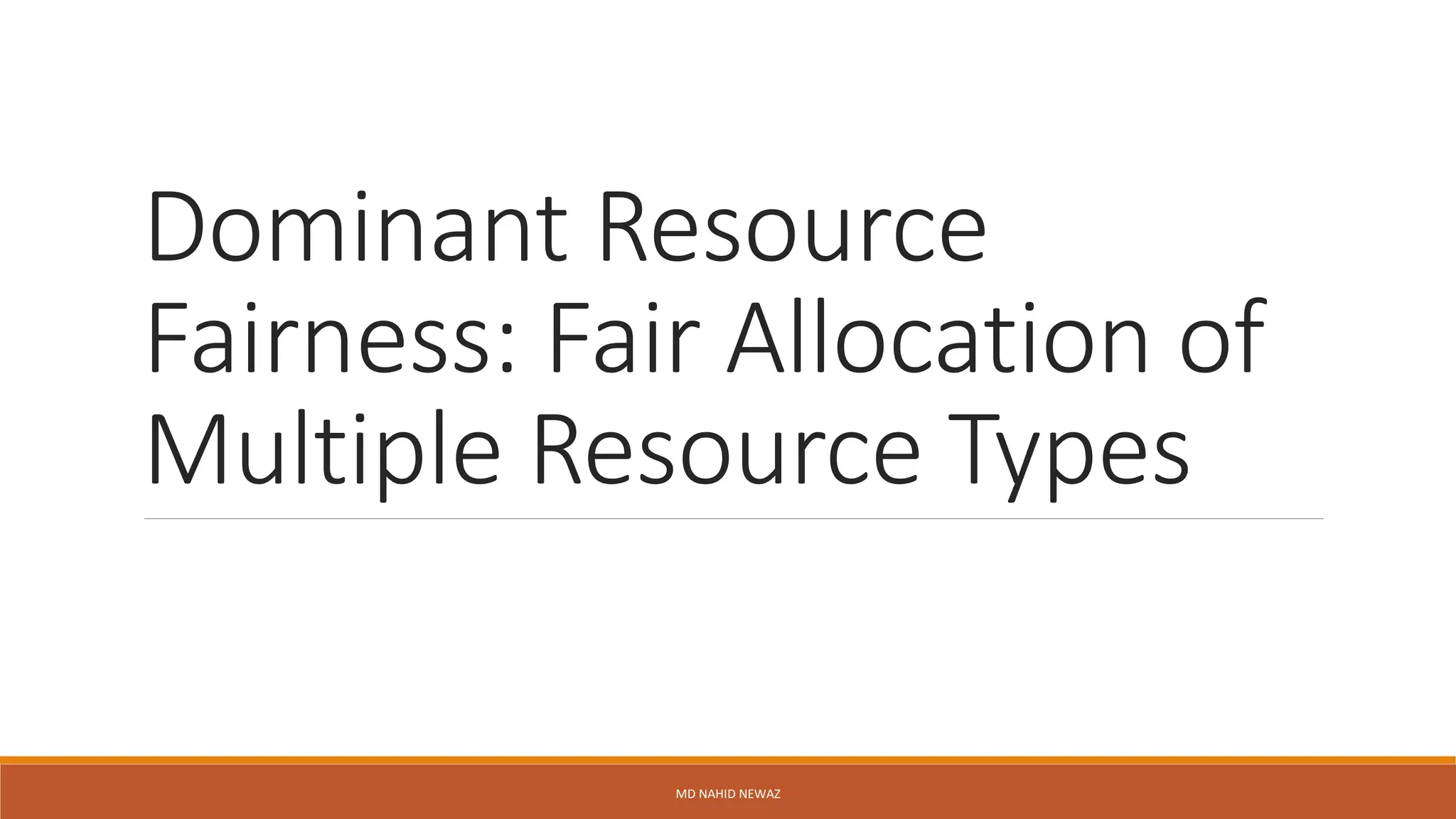 Dominant Resource Fairness Fair Allocation Of Multiple Resource Types Ppt