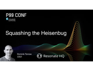 Squashing the Heisenbug with Deterministic Simulation Testing by ...