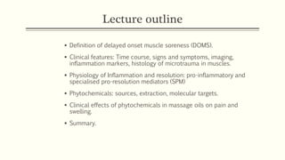 Delayed onset muscle soreness: Relief by topical natural phytochemicals ...