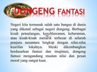DONGENG FANTASI.pptx bahasa indonesia teks FIKSI | PPTX