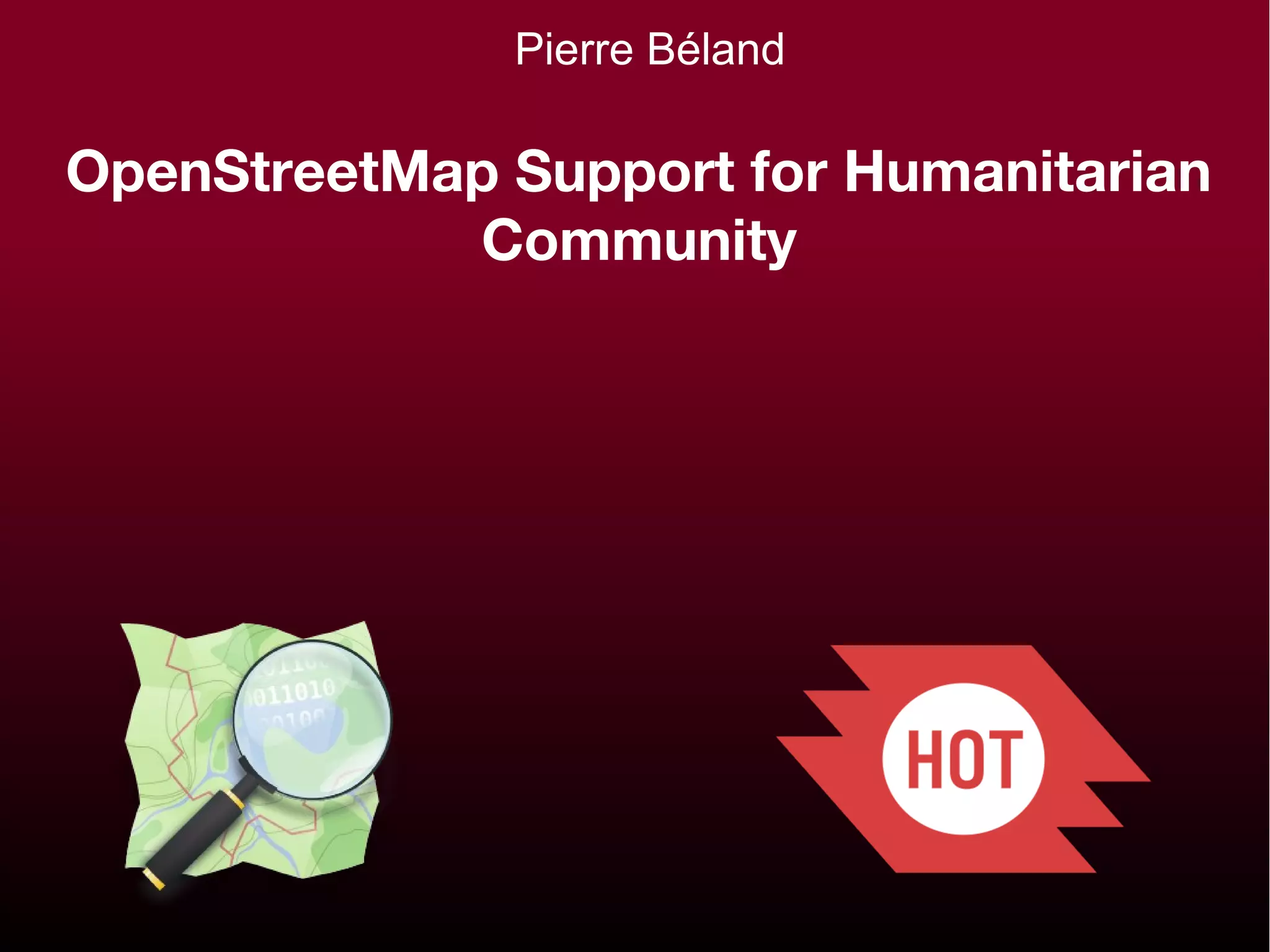 OpenStreetMap Support for Humanitarian Community | PPT