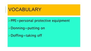 Donning & doffing-COVID-19 awareness | PPT