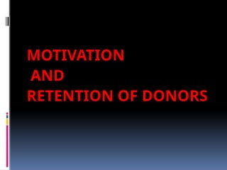 Donor deferral criteria motivation & retention for training 2.pptx