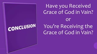 Do not receive the grace of god in vain | PPTX