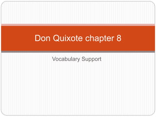 Don quixote chapter 8 vocabulary announcement | PPT