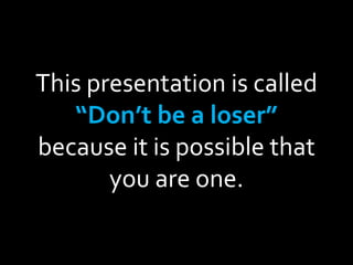 Don't be a loser! | PPT