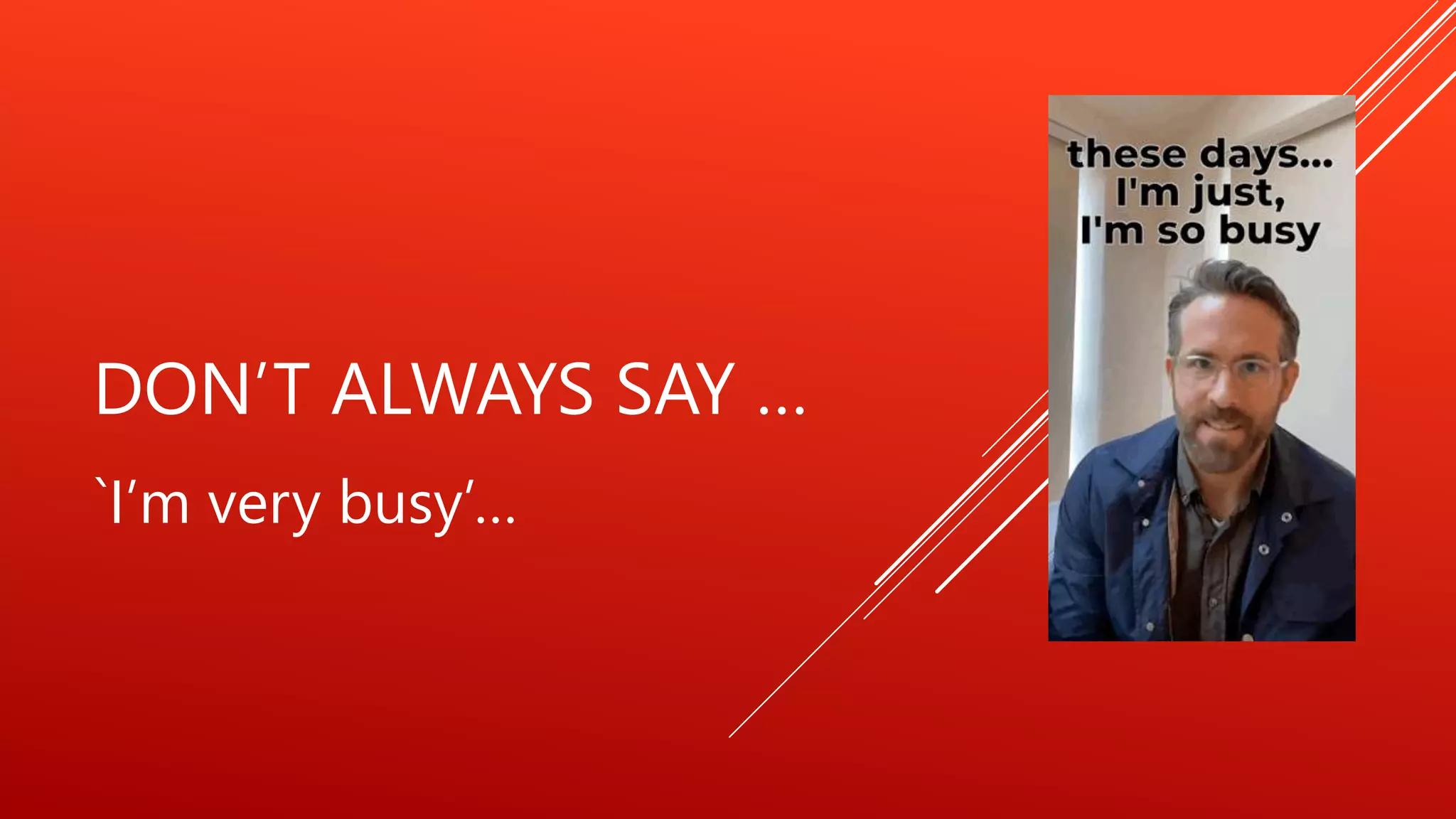 Don’t always say I'm busy.pptx