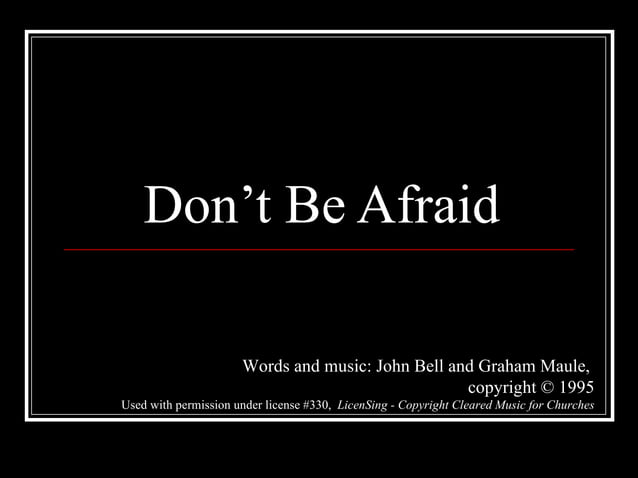 Don't be afraid | PPS
