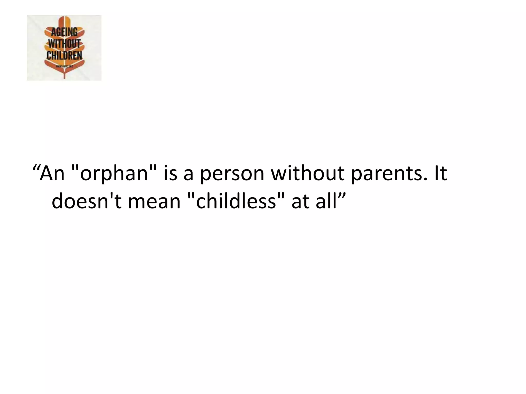 Dont call us elder orphans | PPTX | Adoption and Fostering | Parenting