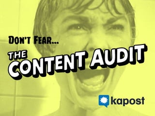 Don't Fear the Content Audit | PPT