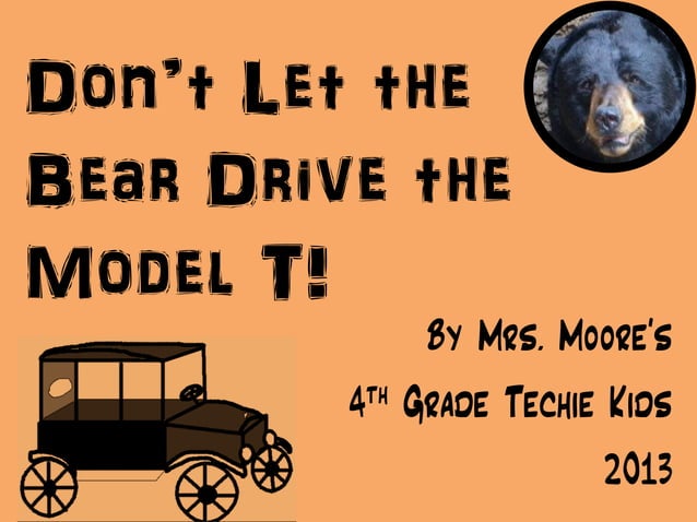 Don't Let the Bear Drive the Model T! | PPT
