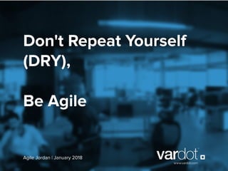 Don't Repeat Yourself, Be Agile | PPT