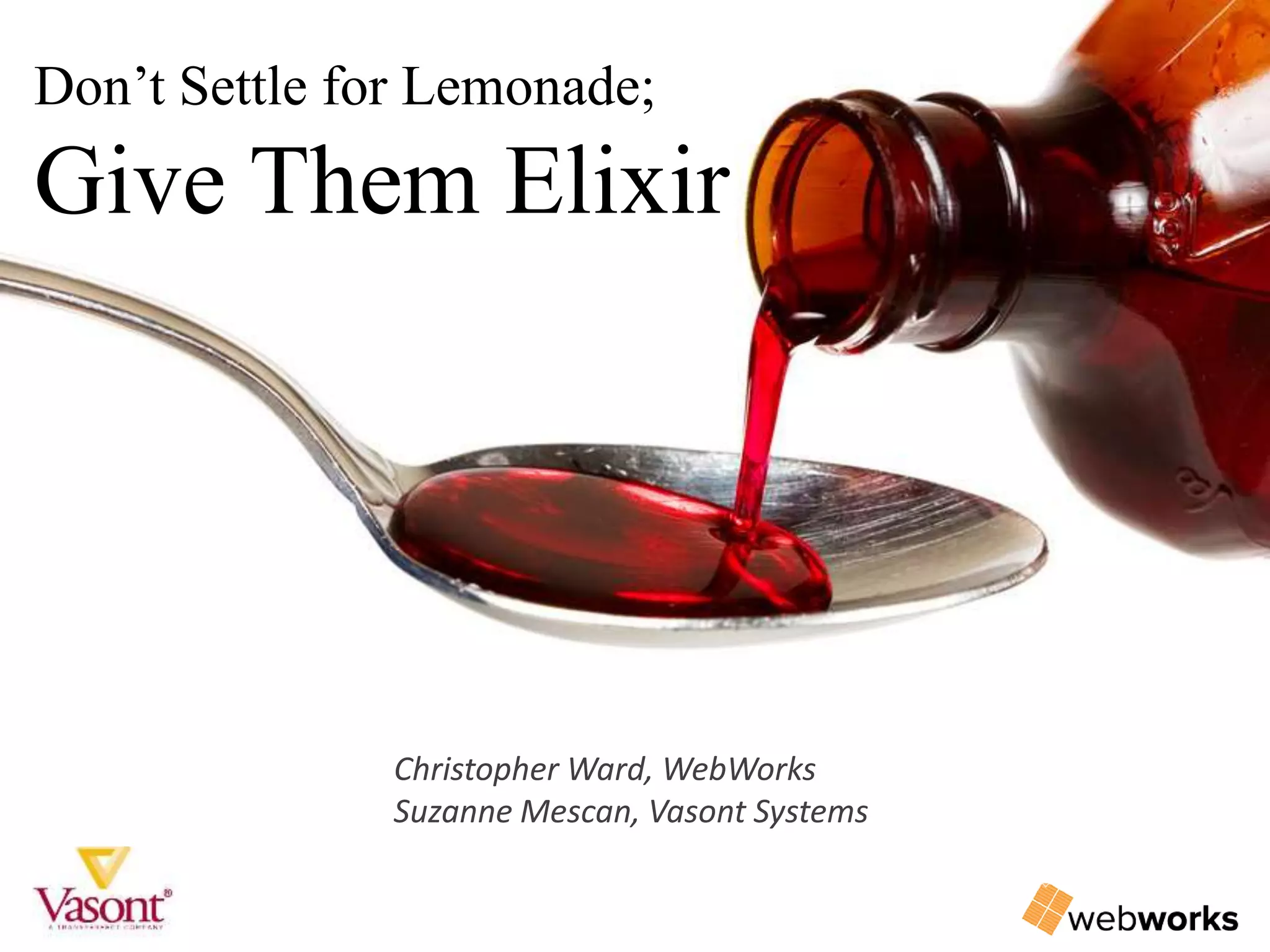 Dont Settle for Lemonade; Give Them Elixir: CCMS Metrics | PPTX