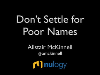 Don't Settle for Poor Names | PPT