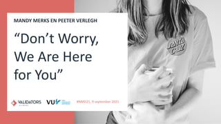 “Don’t Worry, We Are Here for You” | PPT