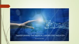 Artificial Intelligence (A.I.) and Medical Laboratory Technology .pptx