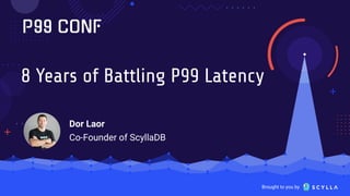 P99 Pursuit: 8 Years of Battling P99 Latency | PPT
