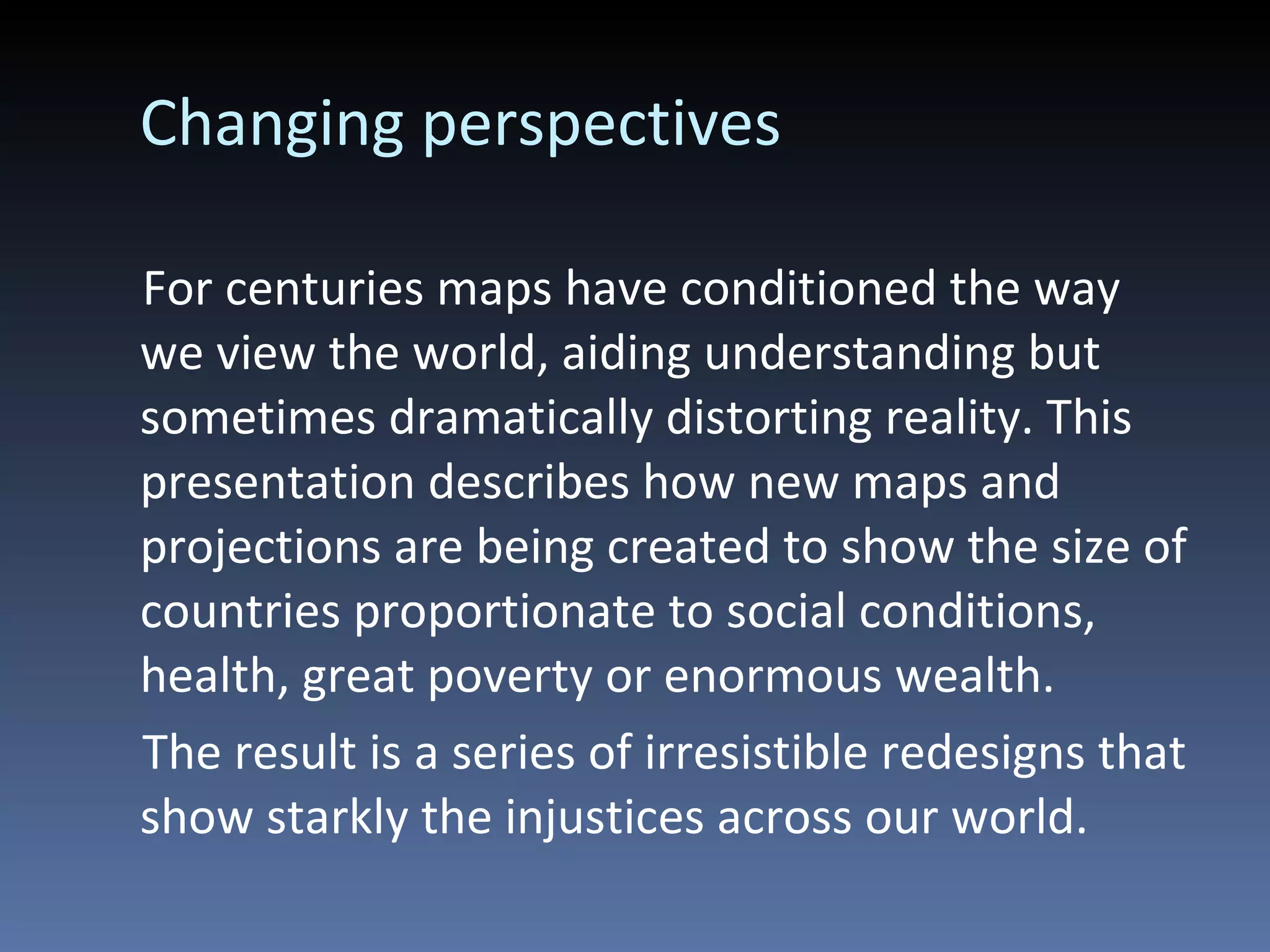 Changing perspectives: Mapping global injustice by changing the view | PPT