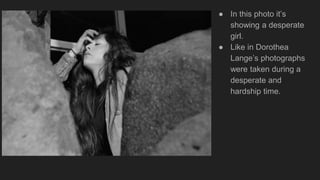 Dorothea Lange photography .pptx | Photography | Arts and Crafts