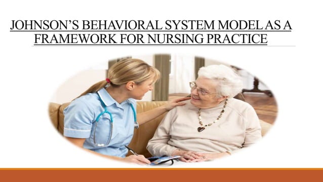 The Behavioral System Model - Dorothy.E.Johnson | PPTX