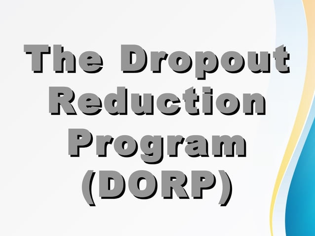 Drop Out Reduction Program | PPT | Primary Education | Education