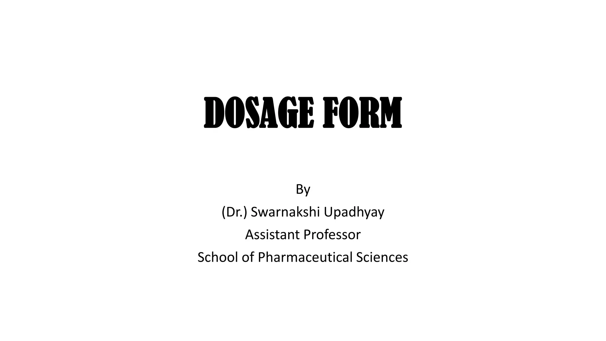 DOSAGE FORM- Introduction to dosage forms, classification and ...
