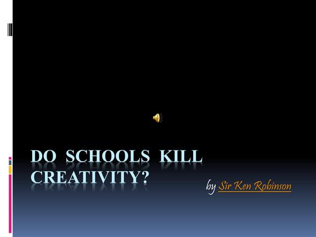 Do Schools Kill Creativity? | PPTX