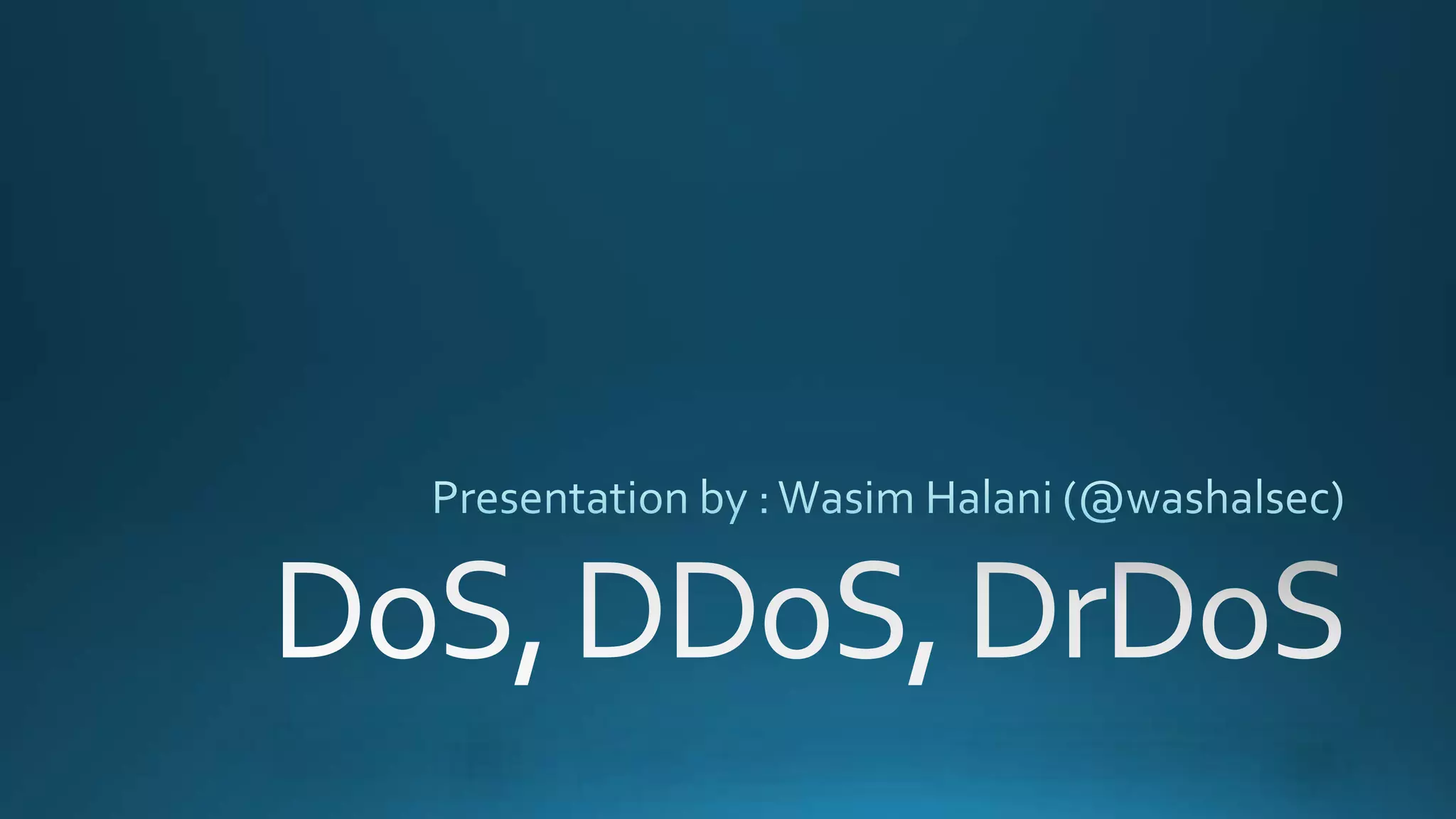 DoSs, DDoS, DrDoS Attacks | PPT