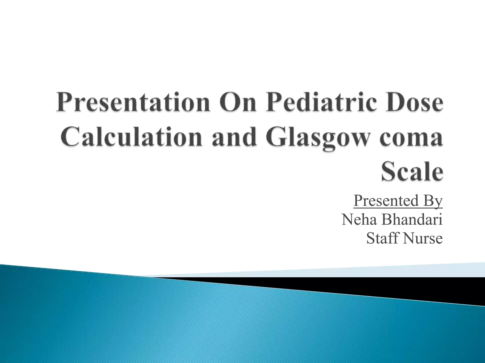 Dose Calculation and Glasgow Coma Scale for Children | PPT