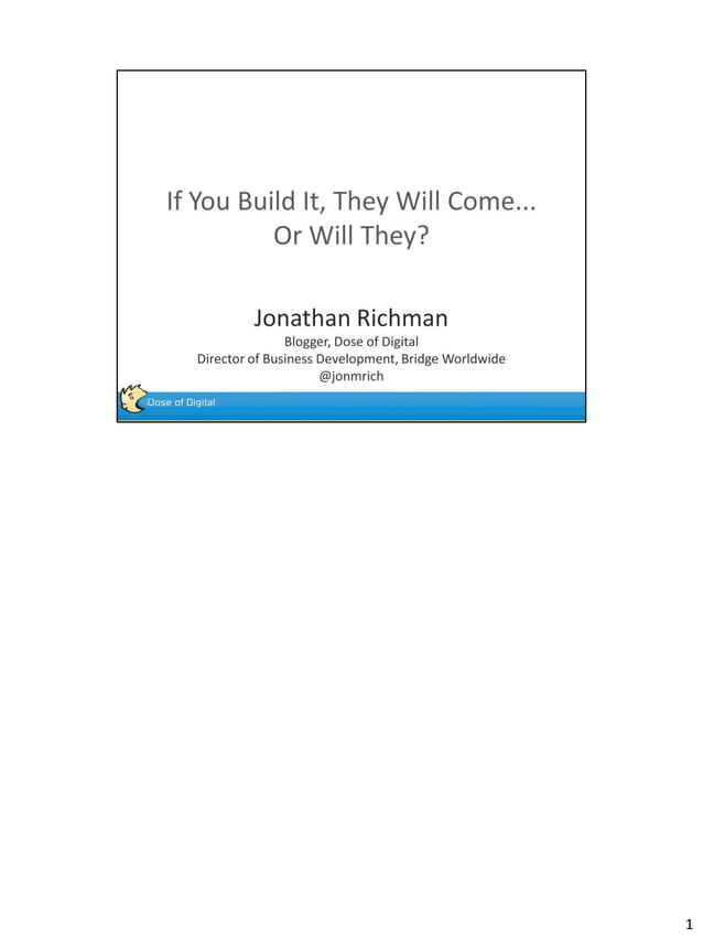 If You Build It, They Will Come...Or Will They? | PPT