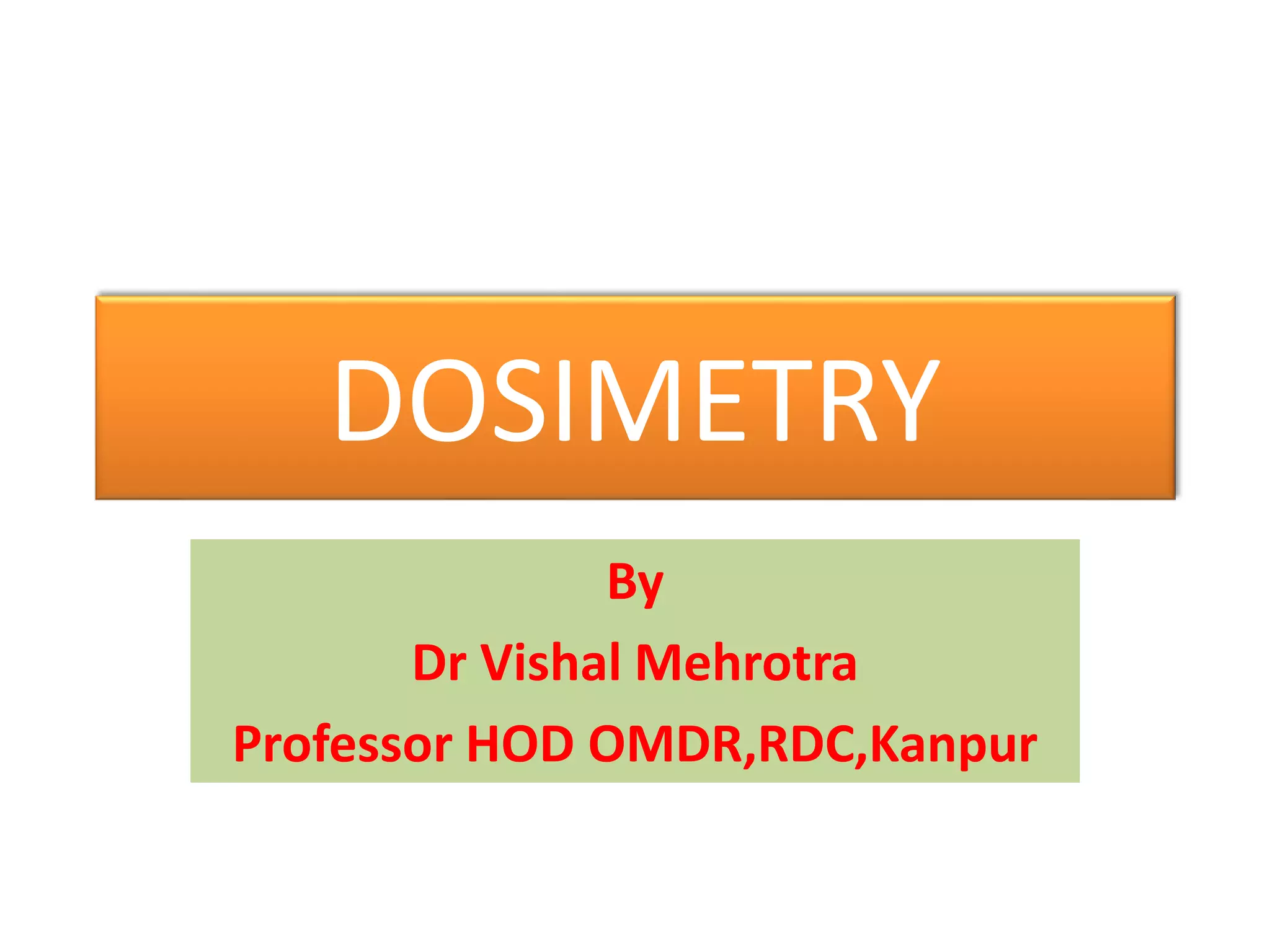 dosimetry pptx | PPTX