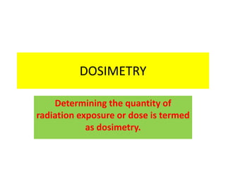 dosimetry pptx | PPTX
